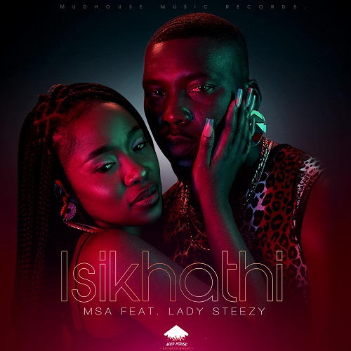MSA teams up with Lady Steezy for new nostalgic single titled Isikhathi