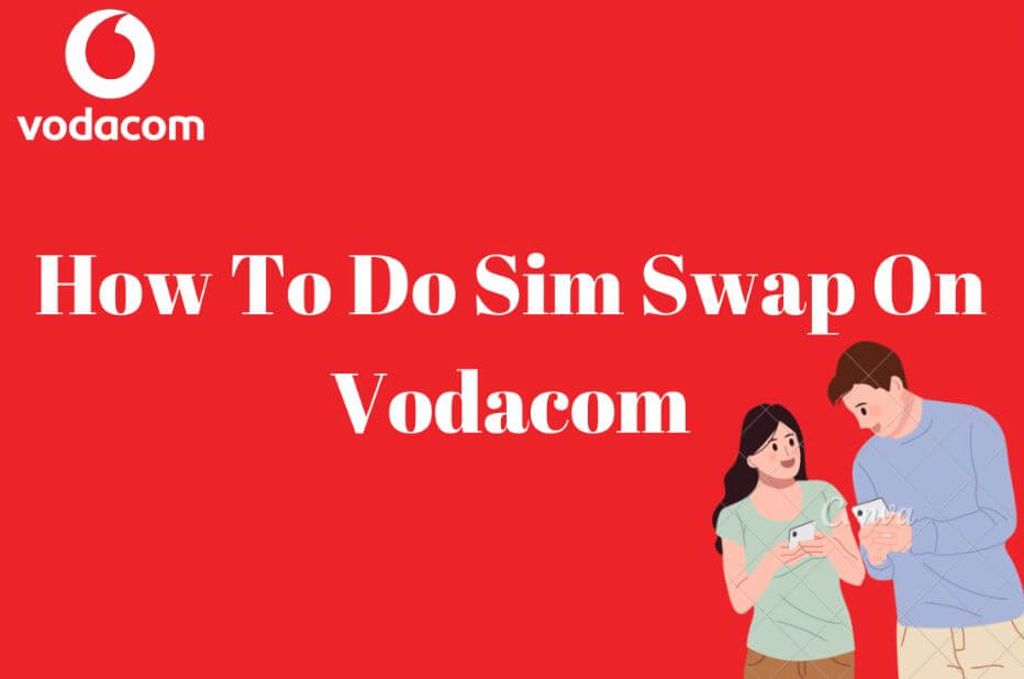 how-to-do-a-sim-swap-on-vodacom-in-south-africa
