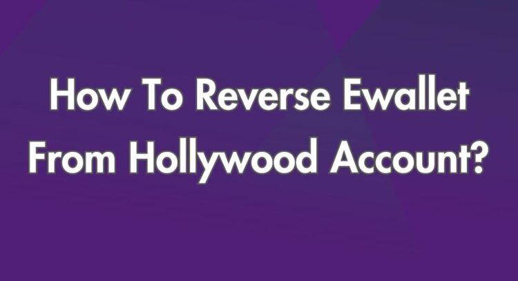 How to Reverse eWallet From Hollywoodbets Account