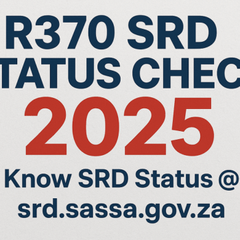 SRD SASSA Status Check and R370 Grant Payment Updates for 2025